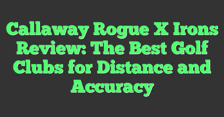 Callaway Rogue X Irons Review: The Best Golf Clubs For Distance And ...