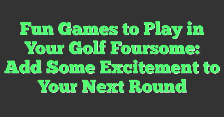 Fun Games To Play In Your Golf Foursome: Add Some Excitement To Your ...