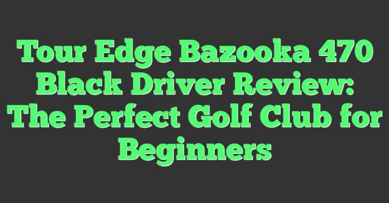 Tour Edge Bazooka 470 Black Driver Review: The Perfect Golf Club For ...