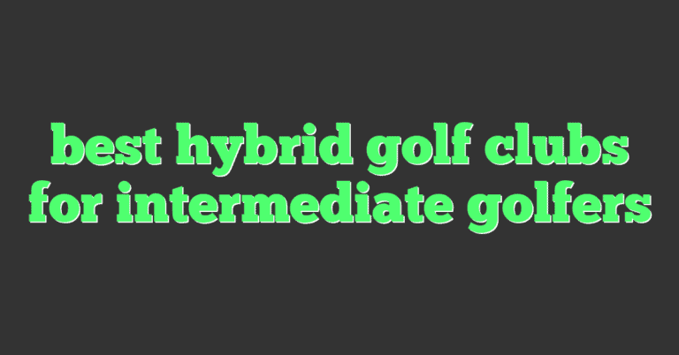 Best Hybrid Golf Clubs For Intermediate Golfers