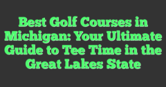 Best Golf Courses In Michigan: Your Ultimate Guide To Tee Time In The ...