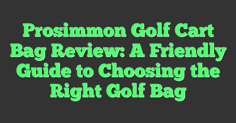 Prosimmon Golf Cart Bag Review: A Friendly Guide To Choosing The Right ...