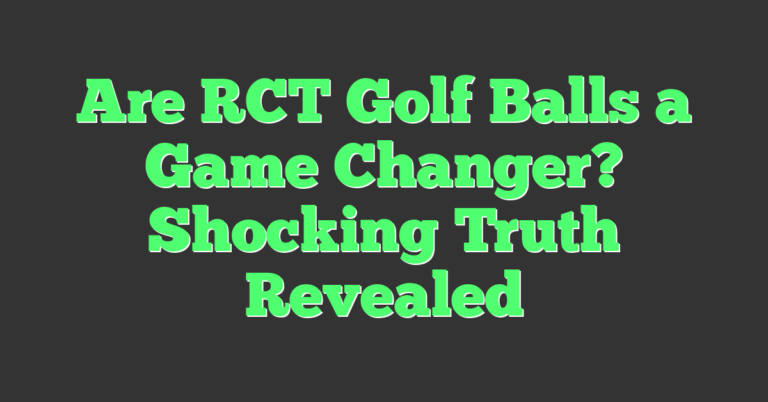 Are RCT Golf Balls A Game Changer? Shocking Truth Revealed