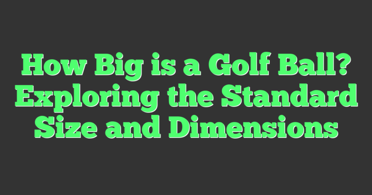 How Big Is A Golf Ball? Exploring The Standard Size And Dimensions