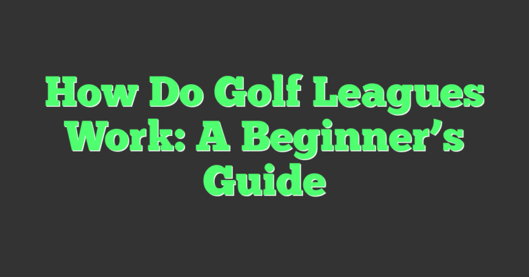 How Do Golf Leagues Work: A Beginner's Guide