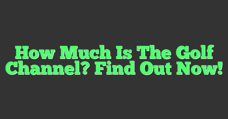 How Much Is The Golf Channel? Find Out Now!