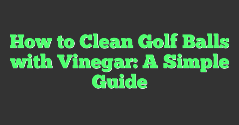 How To Clean Golf Balls With Vinegar: A Simple Guide
