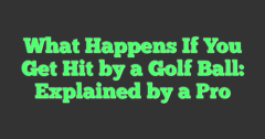 What Happens If You Get Hit By A Golf Ball: Explained By A Pro