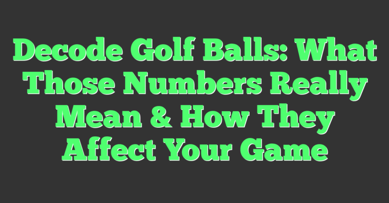 Decode Golf Balls: What Those Numbers Really Mean & How They Affect Your Game